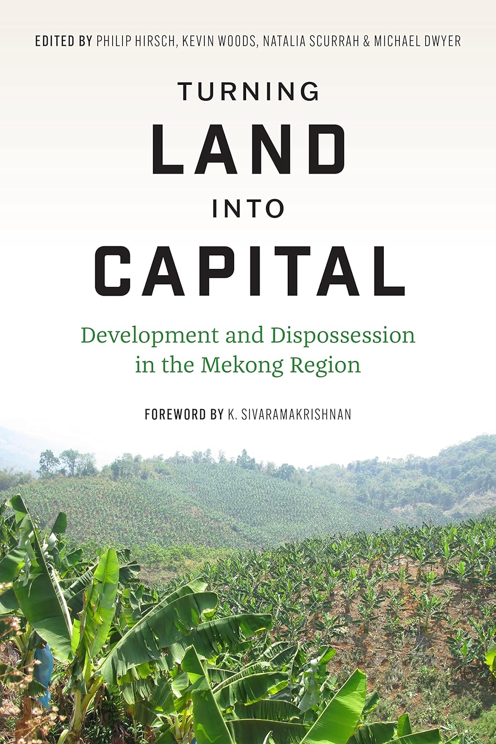 Turning Land into Capital: Development and Dispossession in the Mekong ...