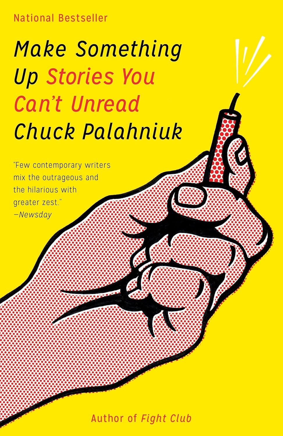 Make Something Up: Stories You Can't Unread: Palahniuk, Chuck ...