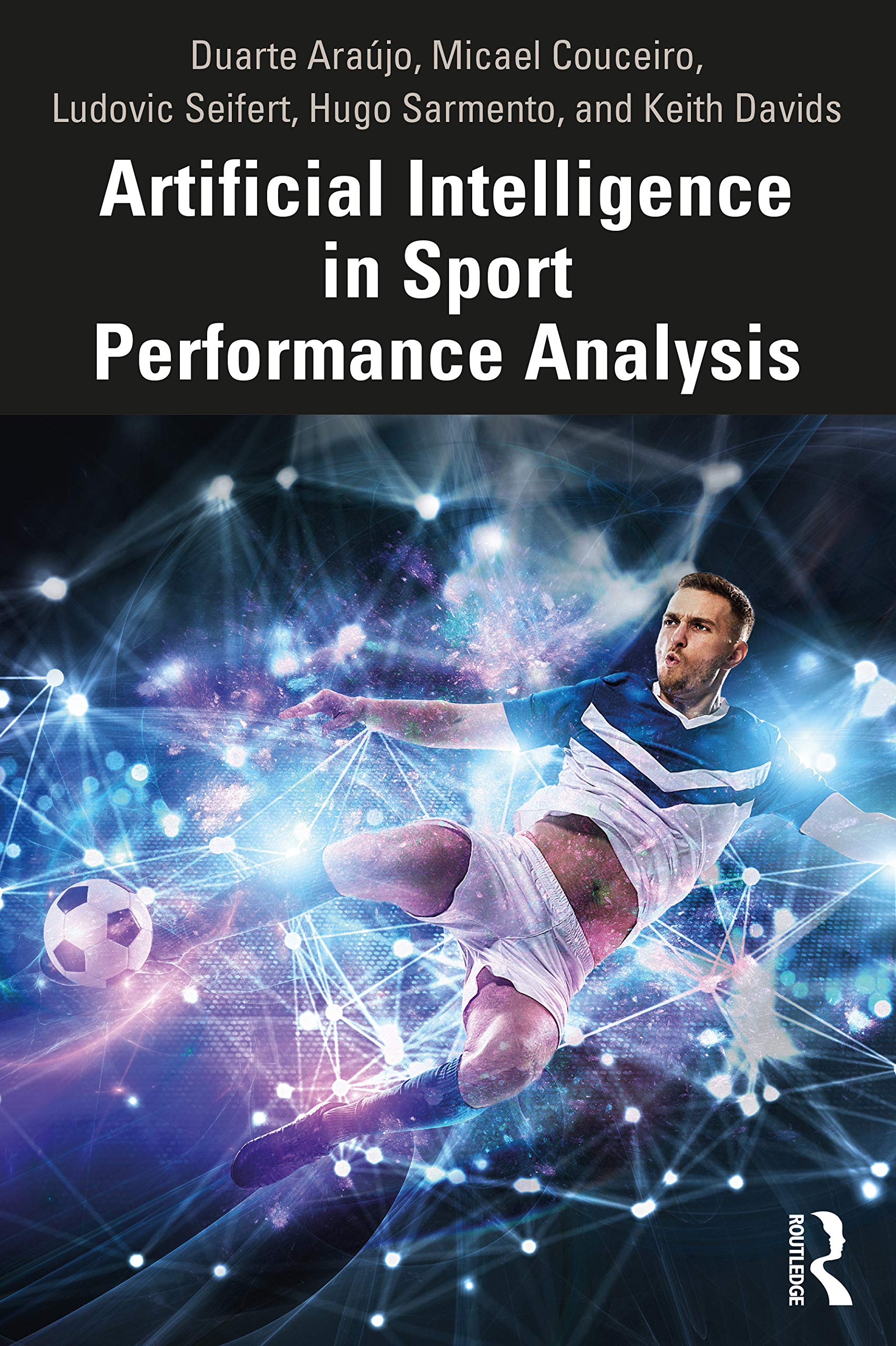 Artificial Intelligence in Sport Performance Analysis: 9780367254377 ...