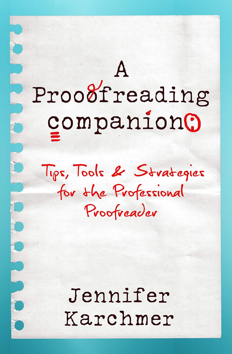 A Proofreading Companion: Tips, Tools & Strategies for Professional ...