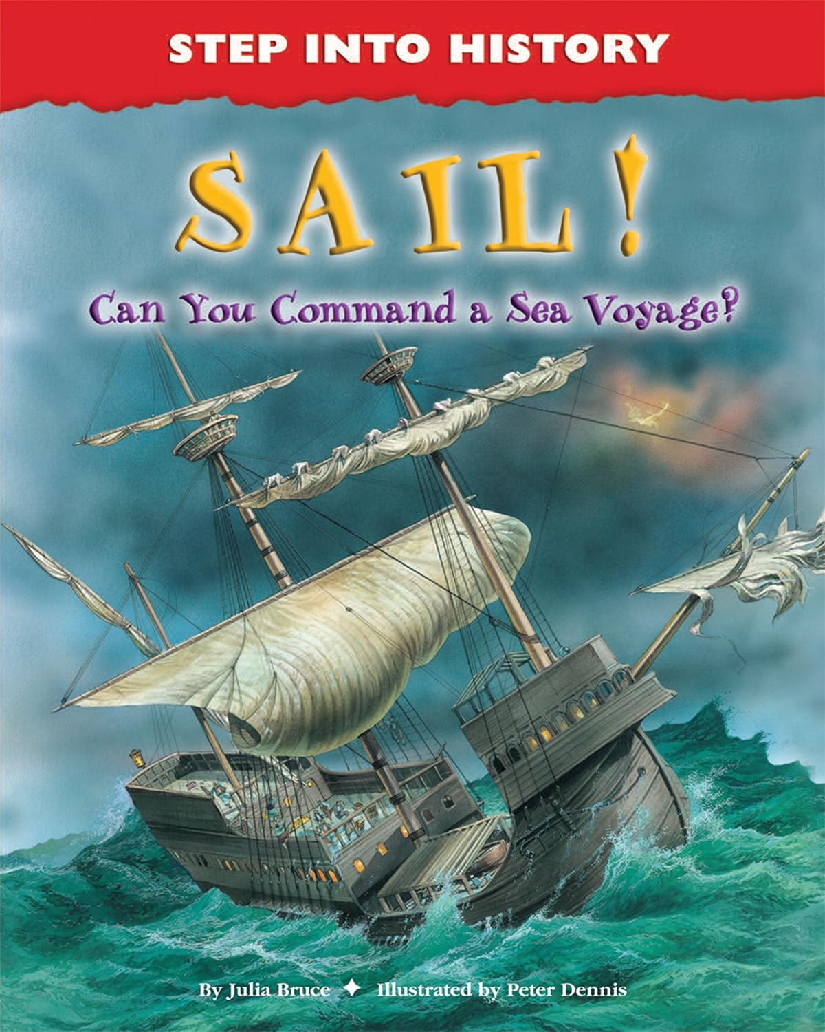 Sail!: Can You Command a Sea Voyage? (Step into History): Bruce, Julia ...