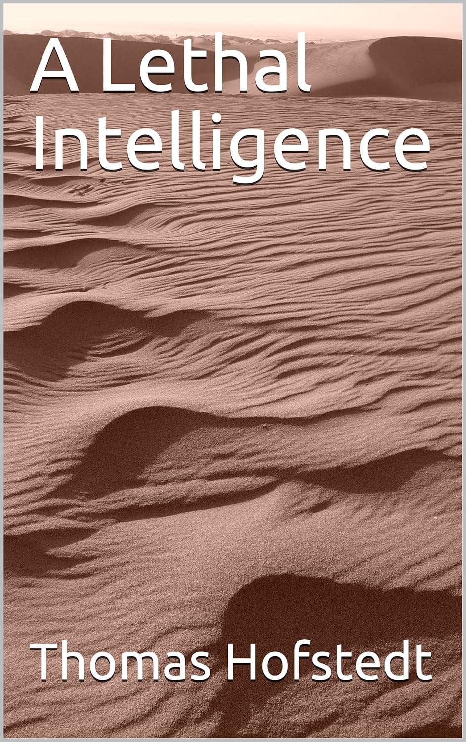 Amazon.com: A Lethal Intelligence eBook : Hofstedt, Thomas: Books