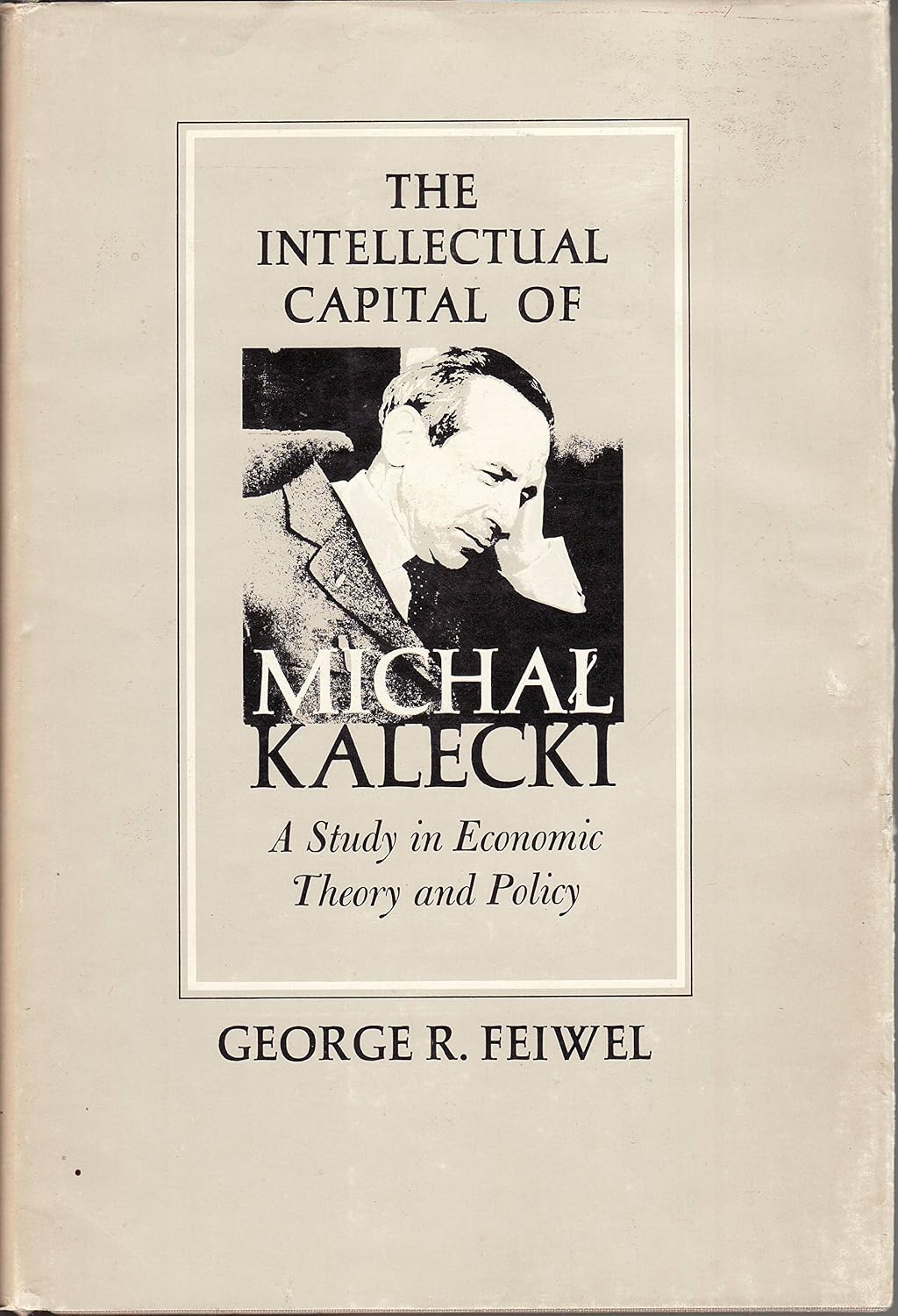 The intellectual capital of Michał Kalecki: A study in economic theory ...
