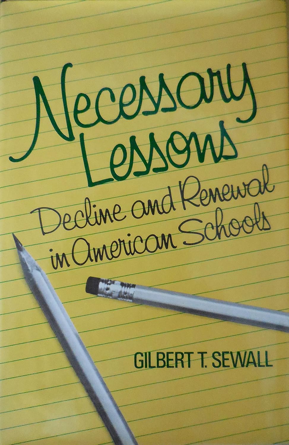 Necessary Lessons: Decline and Renewal in American Schools: Sewall ...