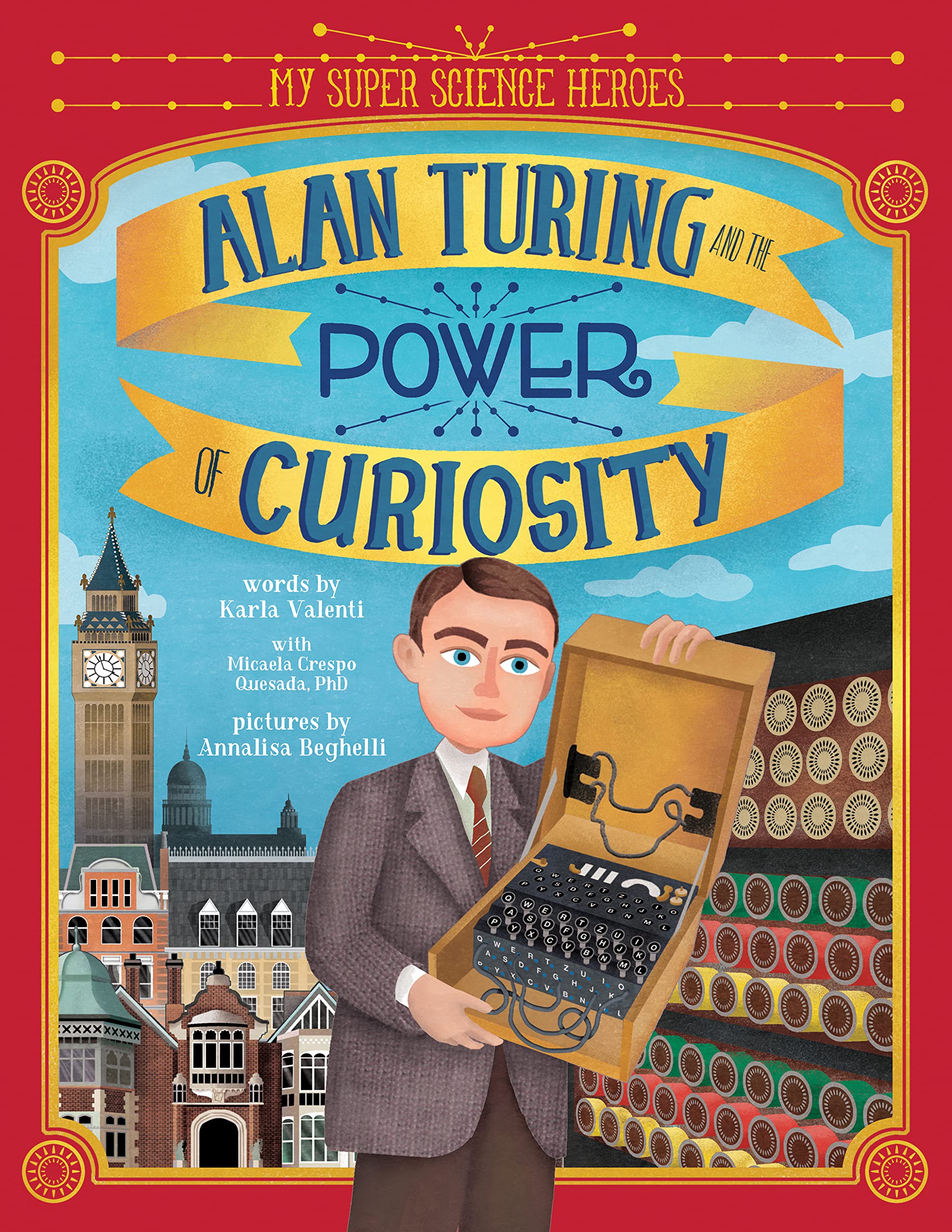 Alan Turing and the Power of Curiosity (My Super Science Heroes ...