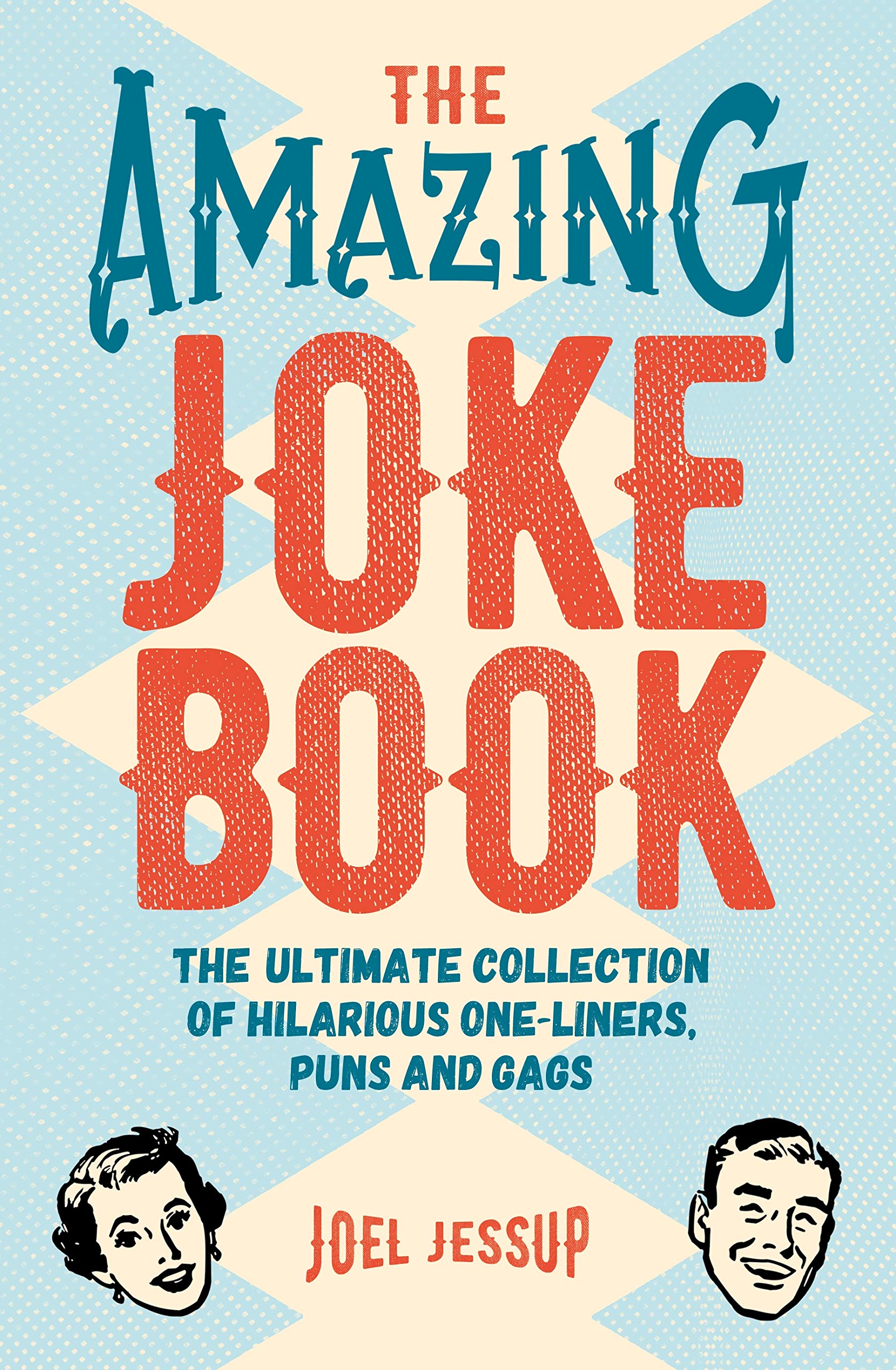 The Amazing Joke Book: The Ultimate Collection of Hilarious One-Liners ...