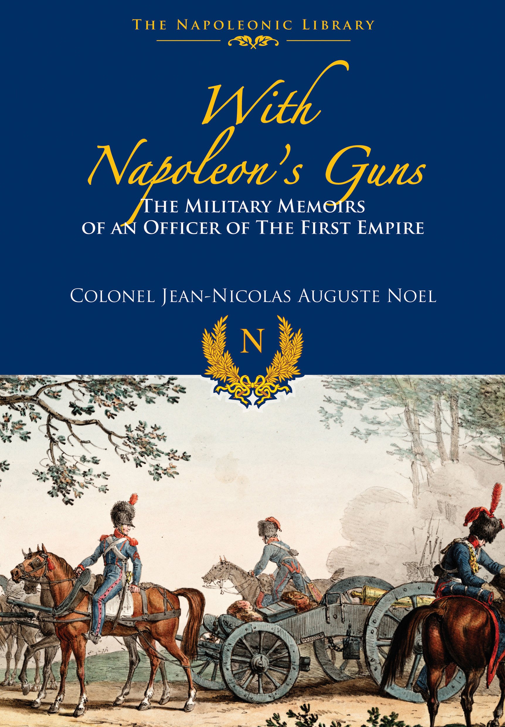 Snapklik.com : With Napoleons Guns: The Military Memoirs Of An Officer ...