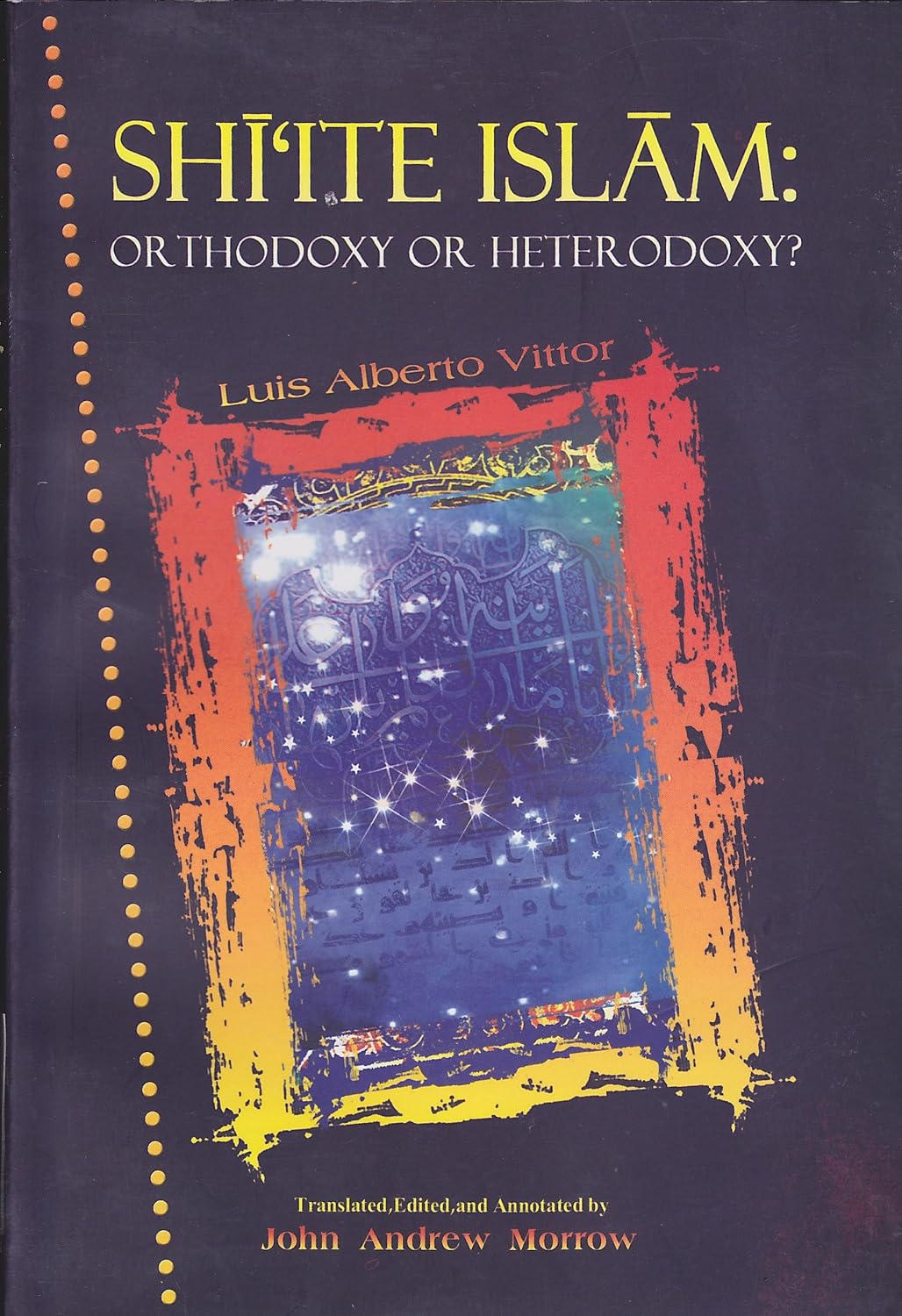 Shi'ite Islam, Orthodoxy or Heterodoxy: Luis Alberto Vitto ...