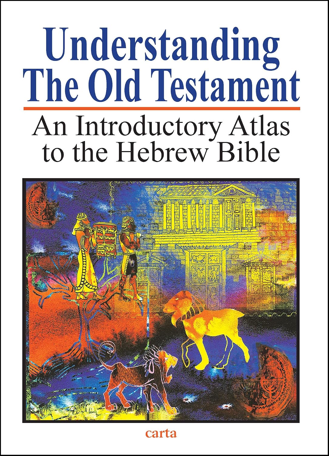 Understanding The Old Testament - An Introductory Atlas to the Hebrew ...
