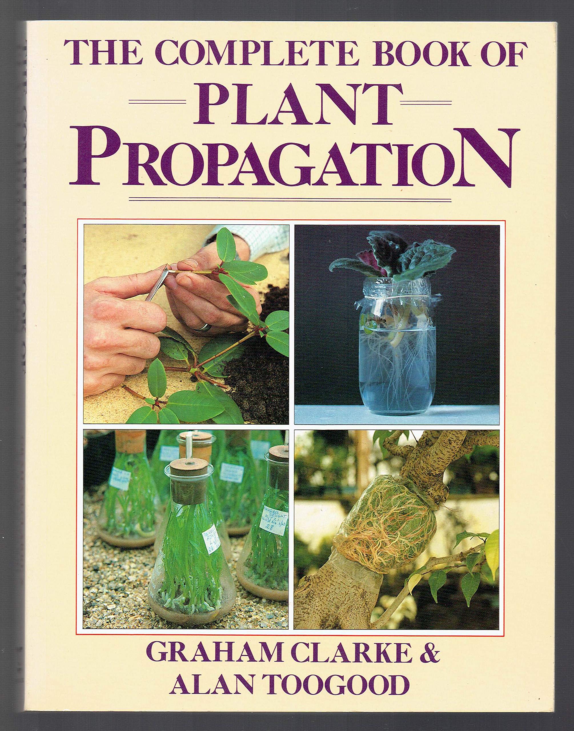 The Complete Book of Plant Propagation: Amazon.co.uk: Clarke, Graham ...