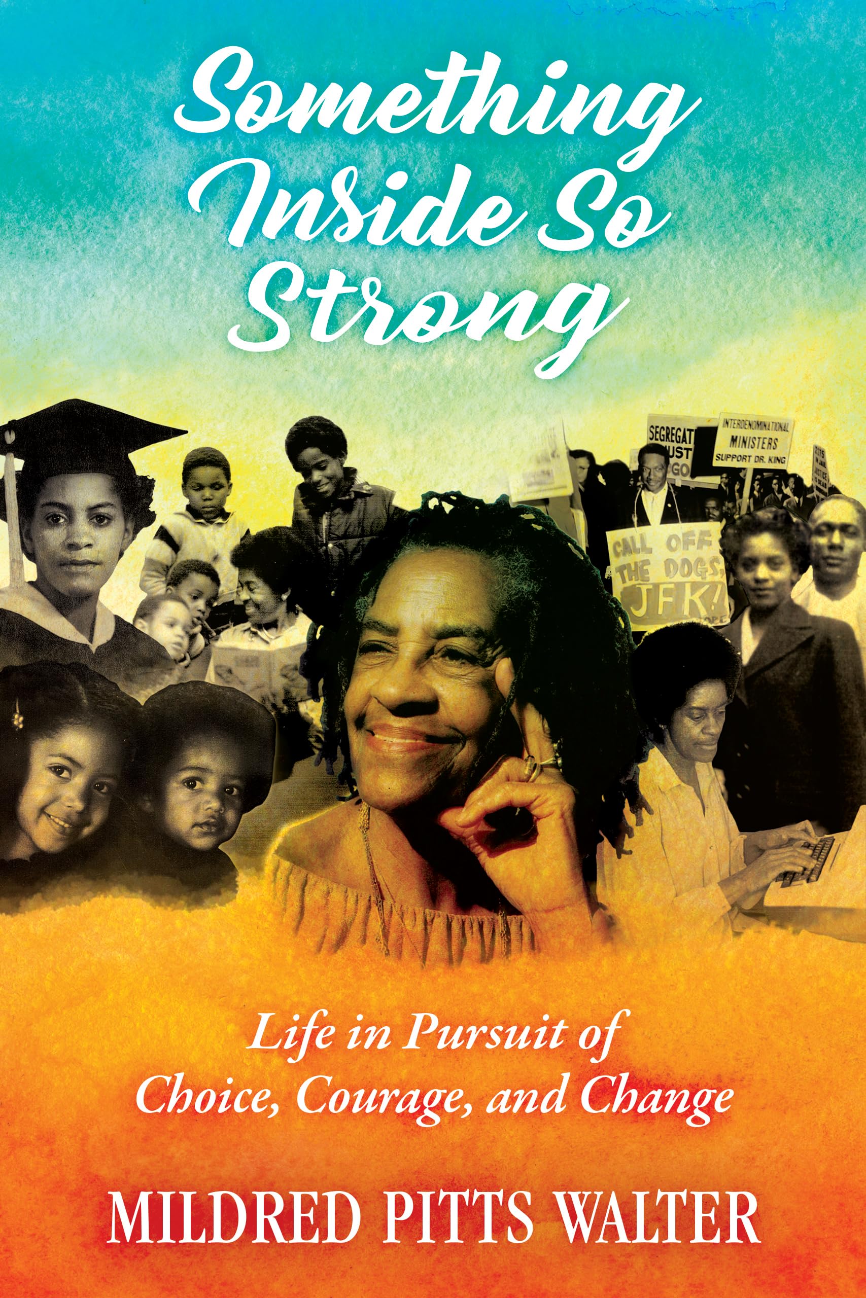 Something Inside So Strong: Life in Pursuit of Choice, Courage, and ...