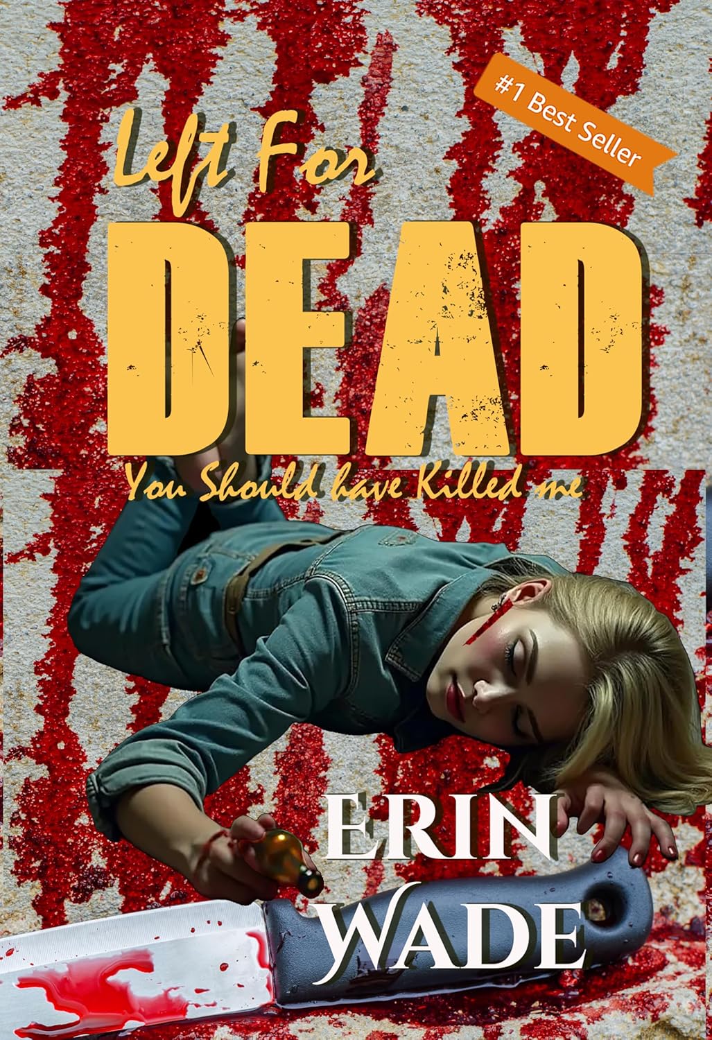 Left For Dead: You Should Have Killed Me - Kindle edition by Wade, Erin ...