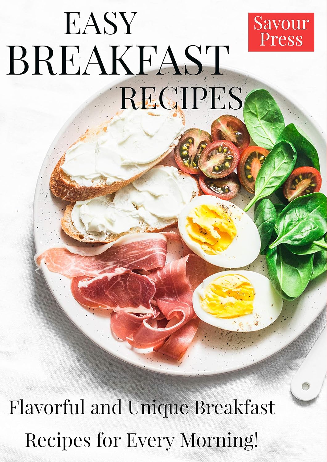EASY BREAKFAST RECIPES: Flavorful and Unique Breakfast Recipes for ...