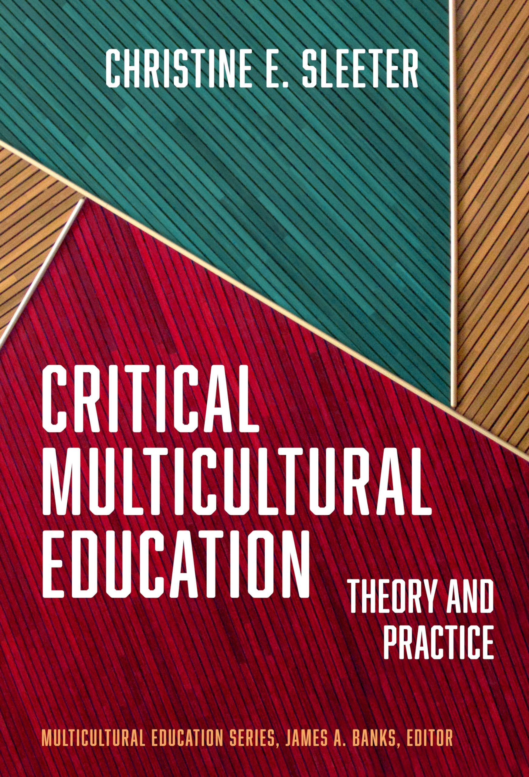 Critical Multicultural Education: Theory and Practice (Multicultural ...