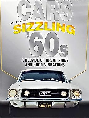 Cars Of The Sizzling 60's: A Decade Of Great Rides And Good Vibrations: Auto Editors of Consumer ...