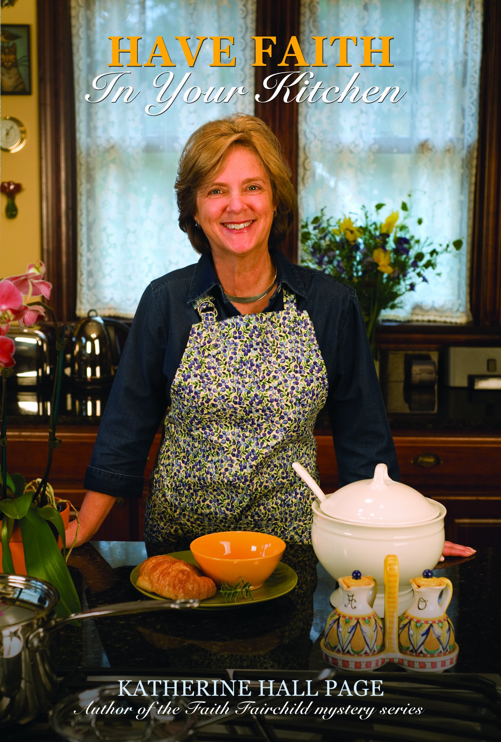 Have Faith in Your Kitchen: Katherine Hall Page: 9781932535228: Amazon ...