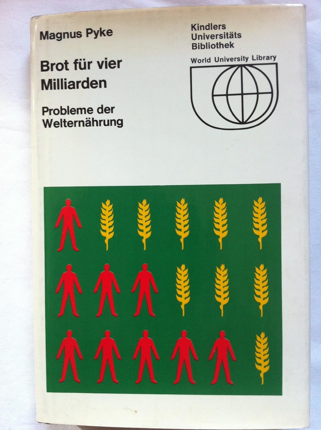 Brot für vier Milliarden - Probleme der Welternährung : Pyke, Magnus ...