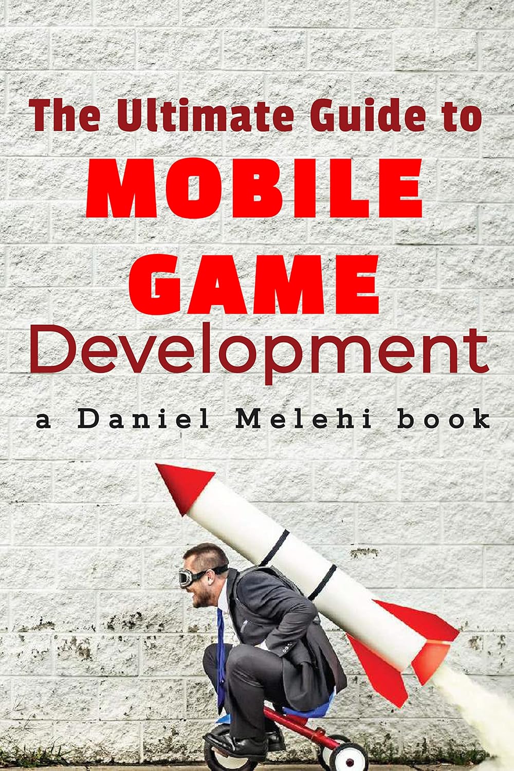 The Ultimate Guide to Mobile Game Development (GameDev DIY) , Melehi ...