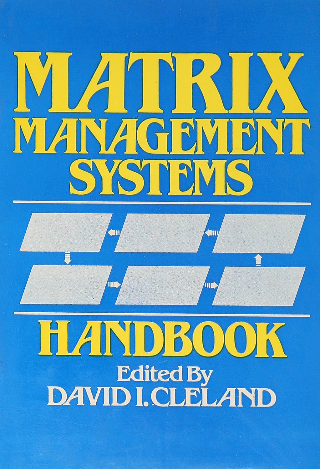 Matrix Management Systems Handbook: Cleland, David I. (Editor ...