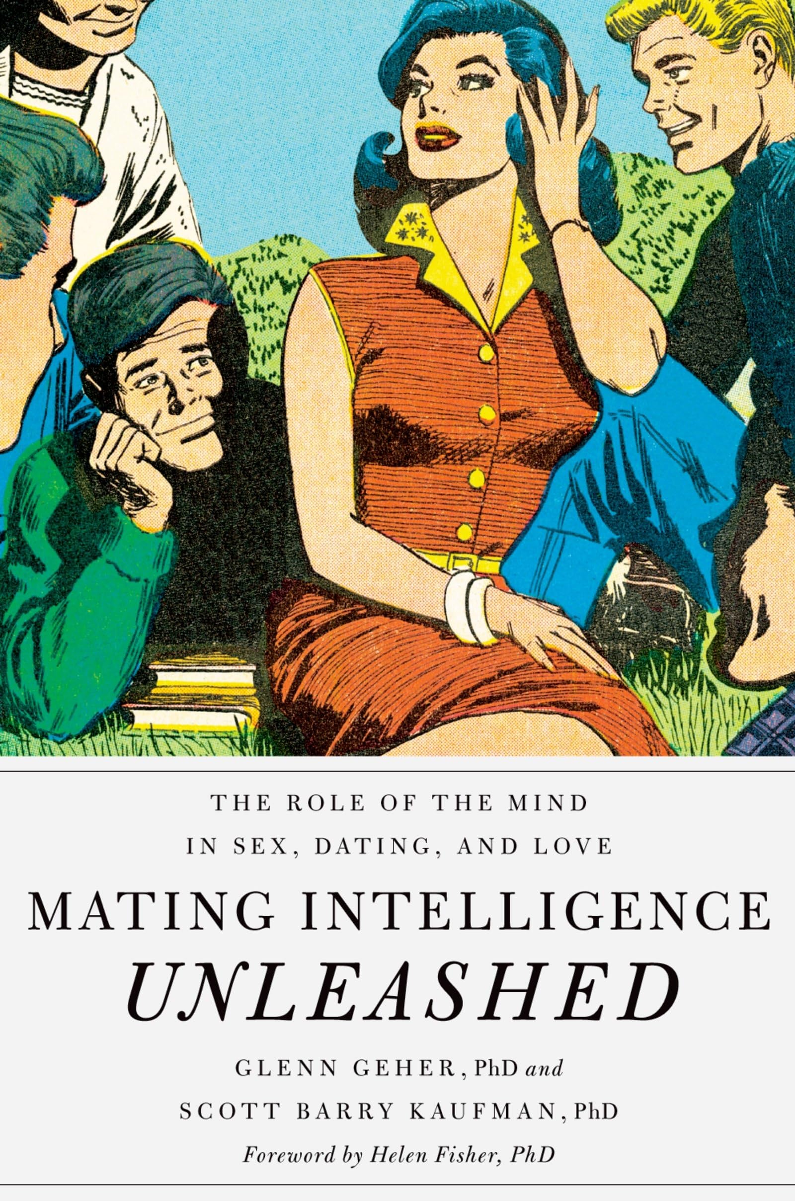 Mating Intelligence Unleashed: The Role of the Mind in Sex, Dating, and ...