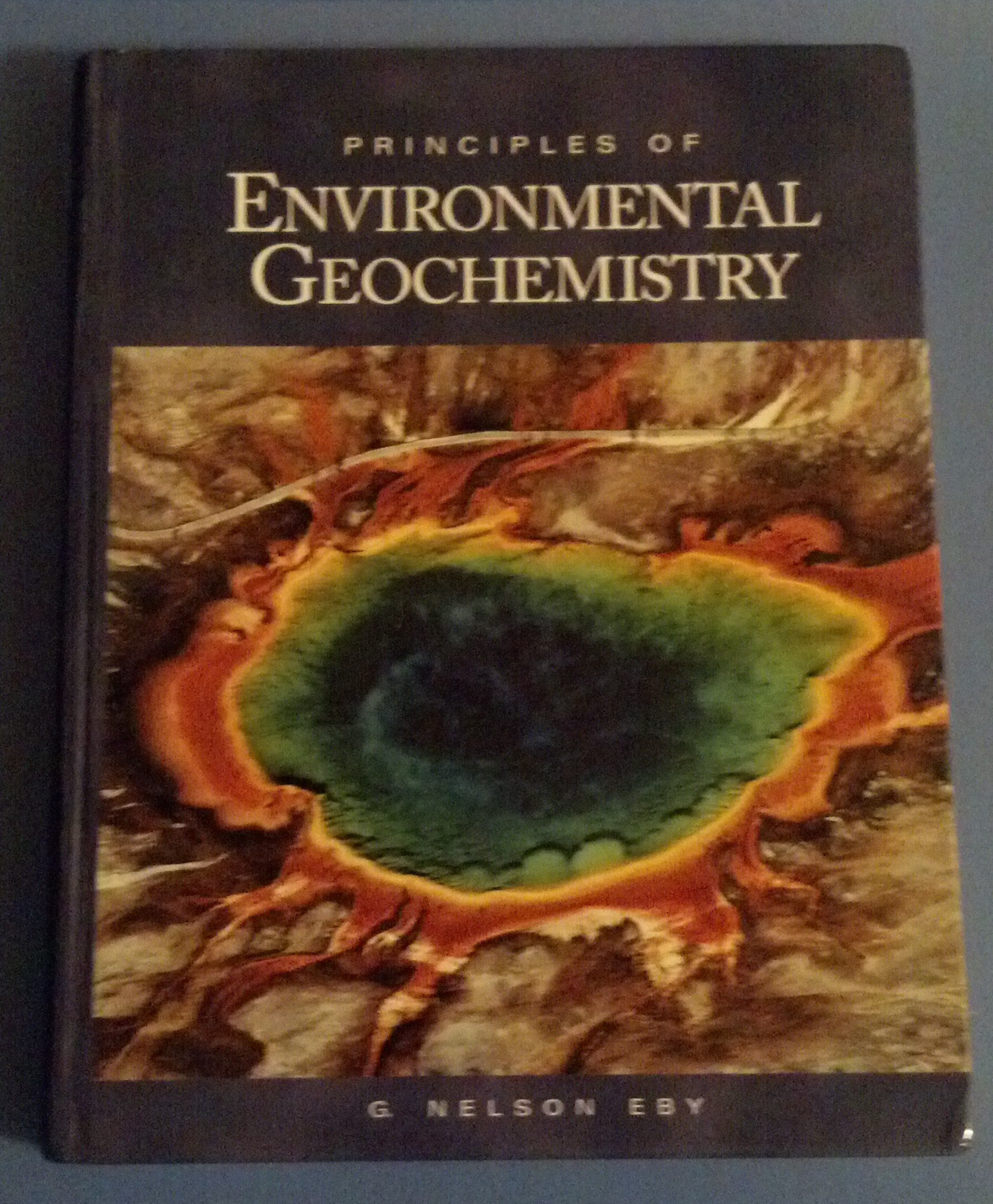 Principles of Environmental Geochemistry: Eby, Nelson: 9780122290619 ...