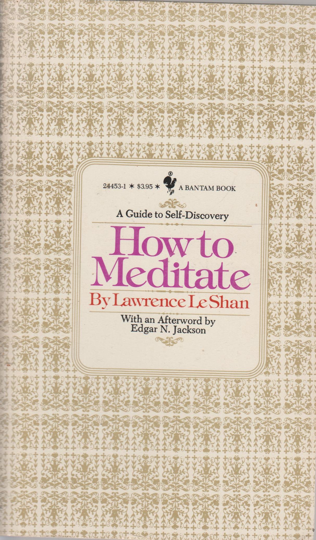 How to Meditate: A Guide to Self-Discovery: Lawrence LeShan, Edgar N ...