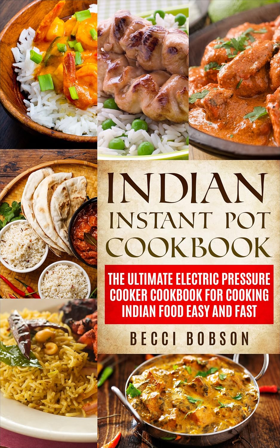 Indian Instant Pot Cookbook: The Ultimate Electric Pressure Cooker ...
