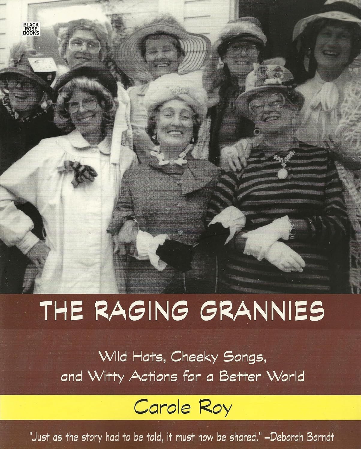 The Raging Grannies: Wild Hats, Cheeky Songs and Witty Actions for a ...