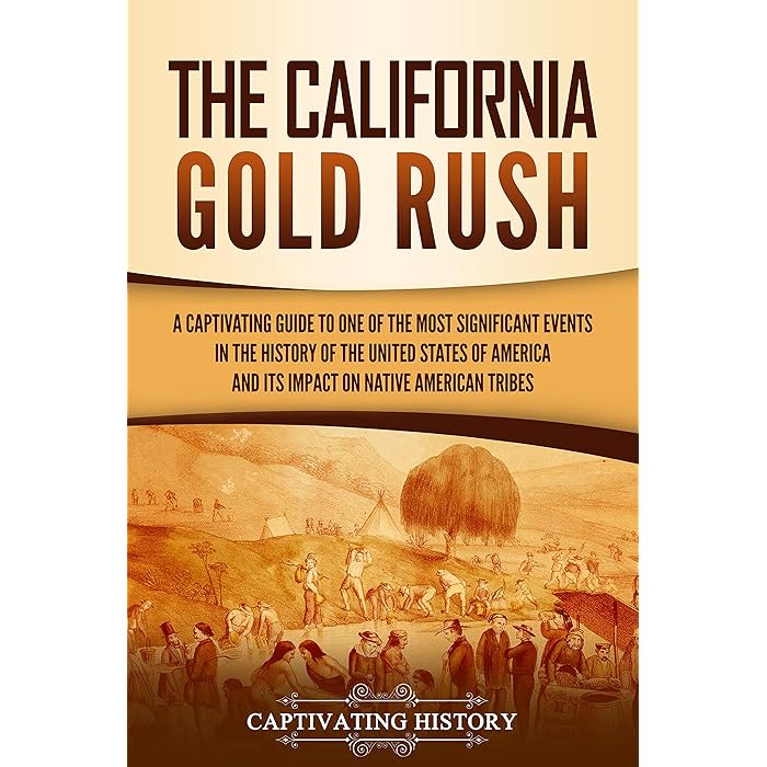 Buy The California Gold Rush: A Captivating Guide to One of the Most ...