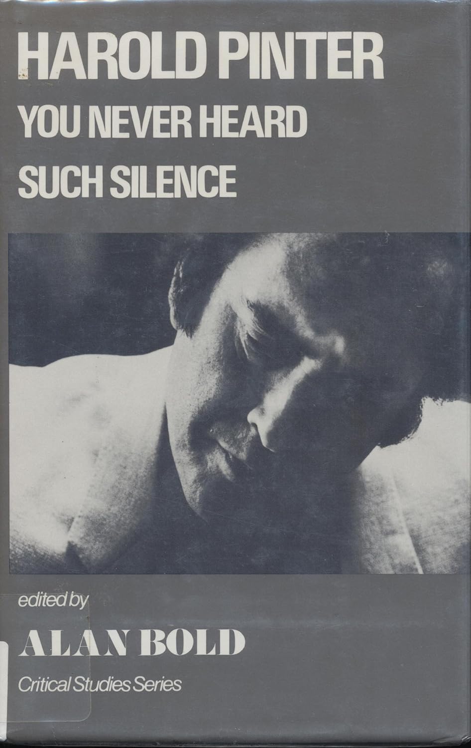 Harold Pinter, You Never Heard Such Silence / Edited by Alan Bold ...