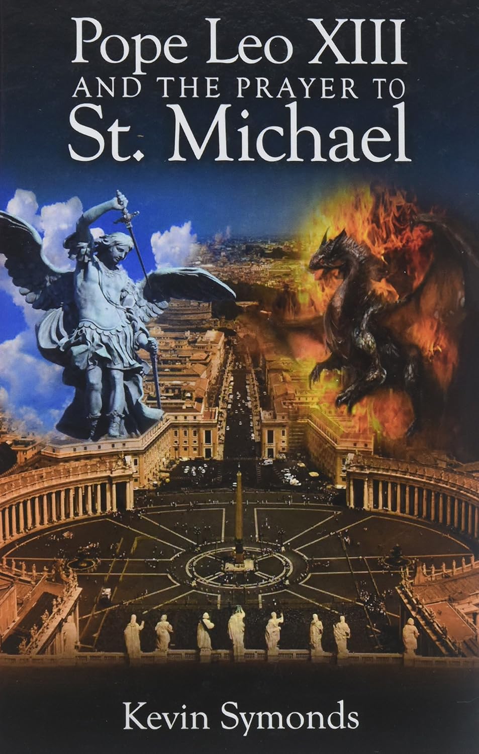 Pope Leo XIII and the Prayer to St. Michael: Kevin J. Symonds ...