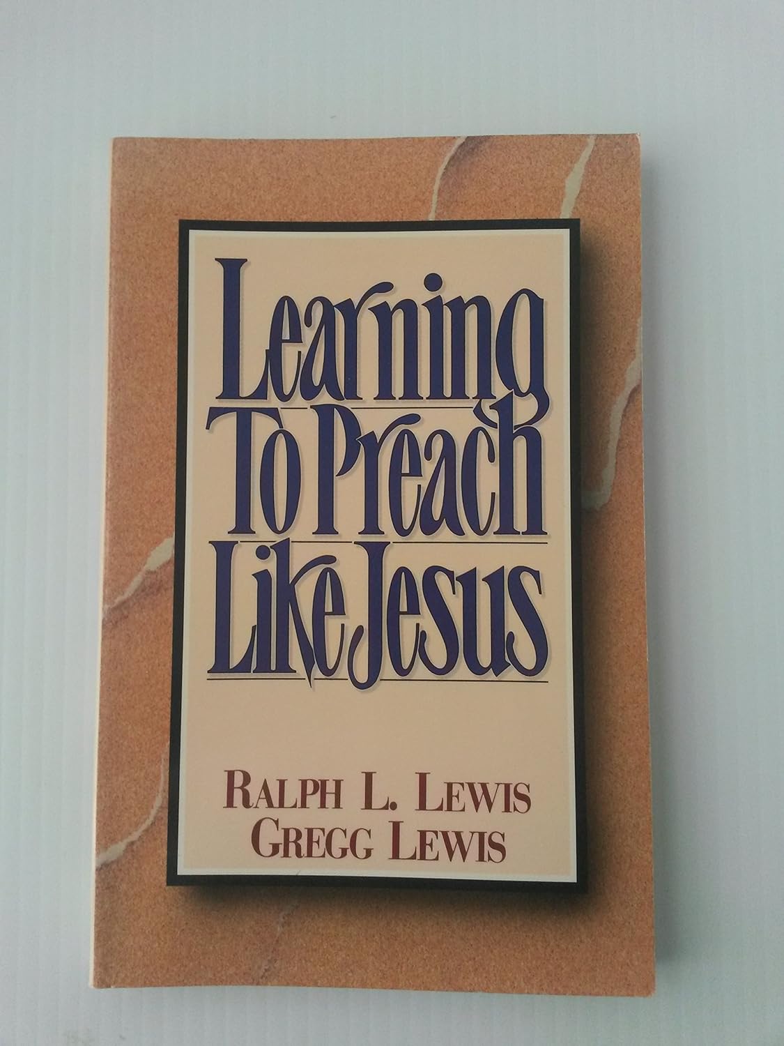 Learning to Preach Like Jesus: Lewis, Ralph L., Lewis, Gregg ...
