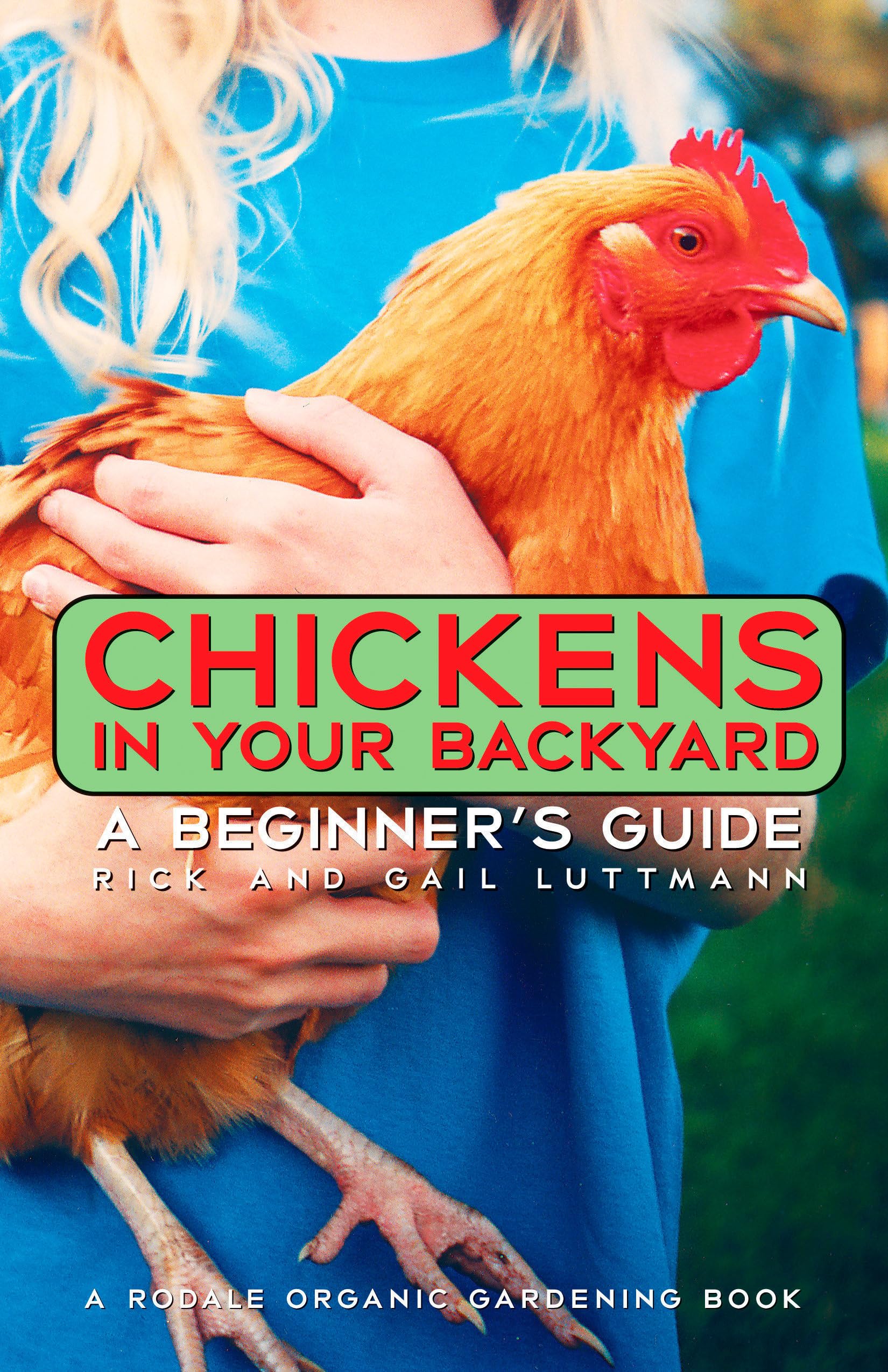 Chickens In Your Backyard: A Beginner's Guide: Damerow, Gail, Luttmann ...