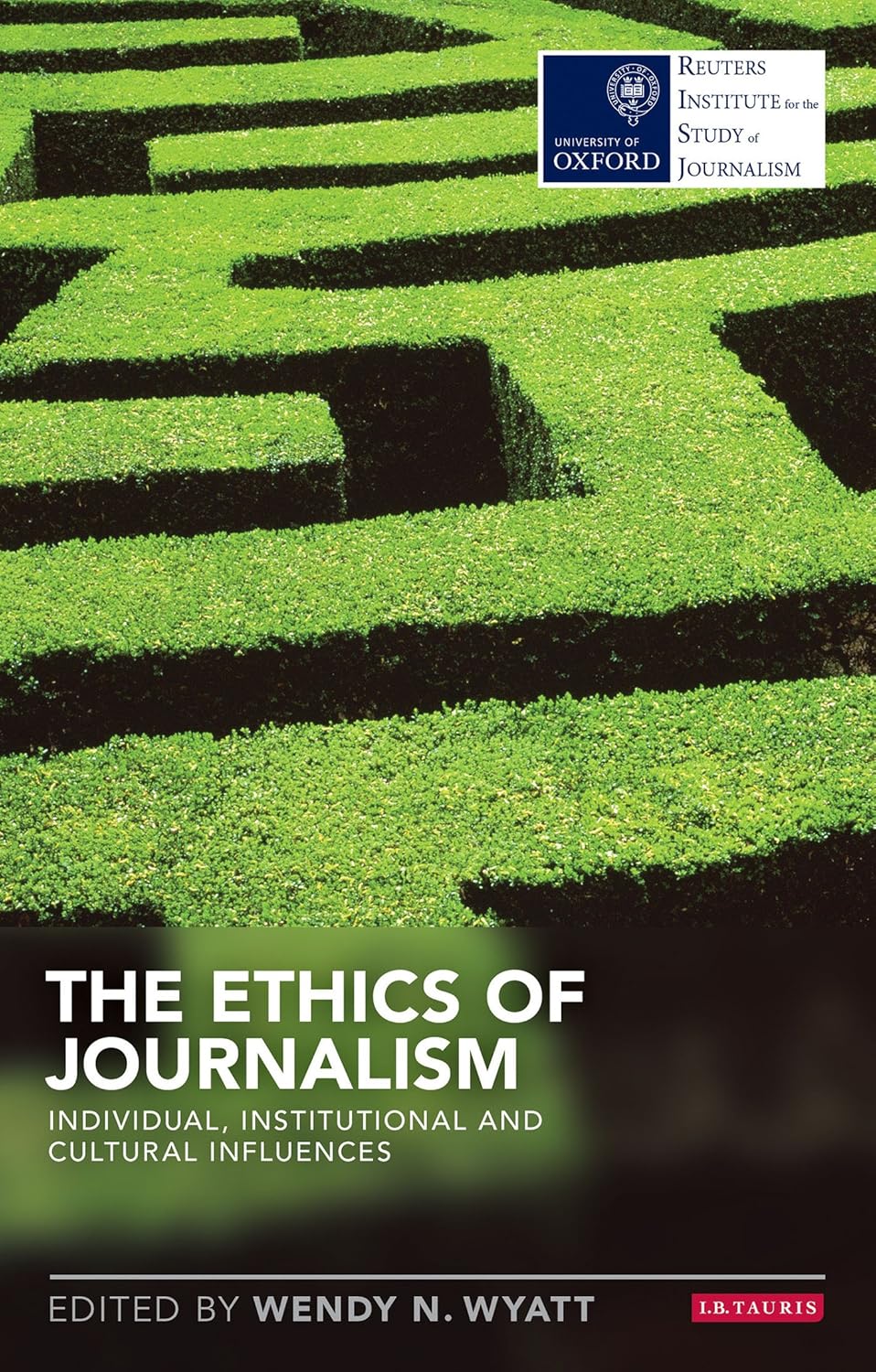 The Ethics of Journalism: Individual, Institutional and Cultural ...