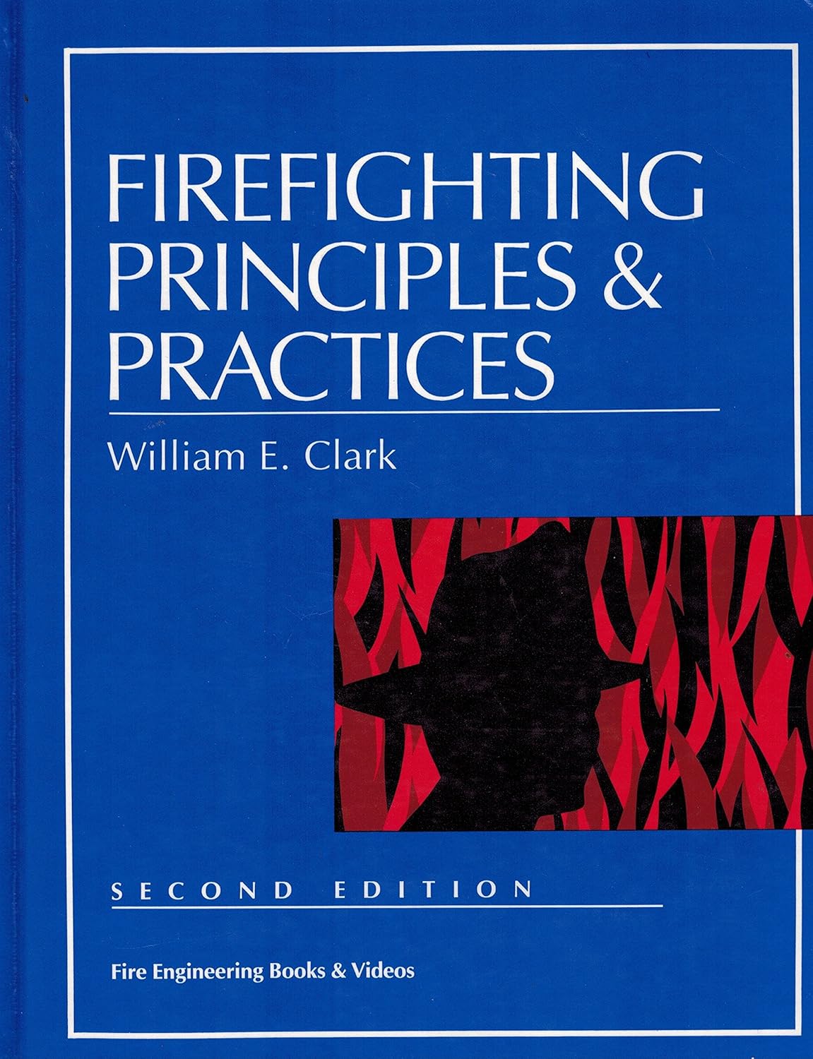 Firefighting Principles & Practices: William Clark: 9780912212166 ...