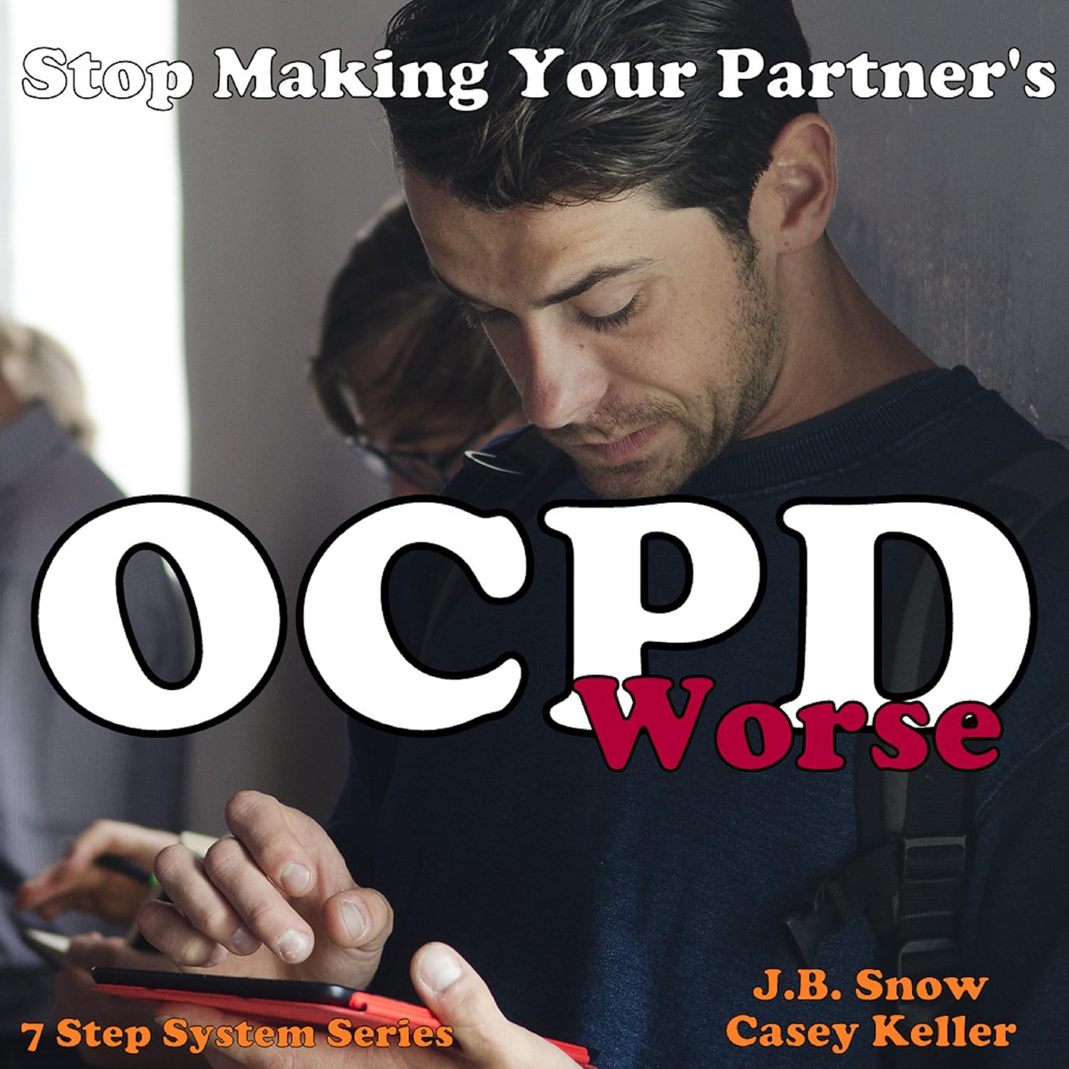 Amazon.com: Stop Making Your Partner's OCPD Worse: 7 Step System Series ...