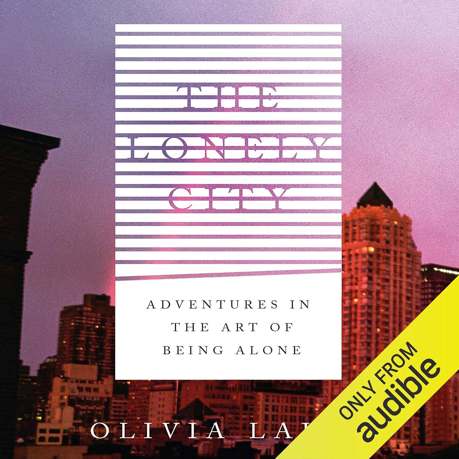 The Lonely City: Adventures in the Art of Being Alone (Audio Download ...