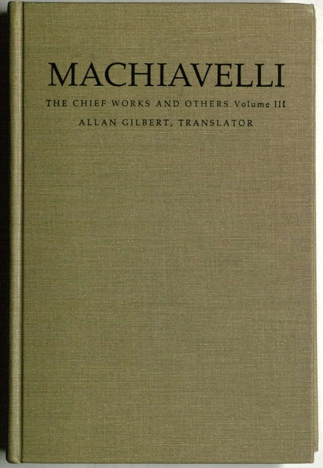 Machiavelli: The Chief Works and Others (3 Vol. Set): Machiavelli ...