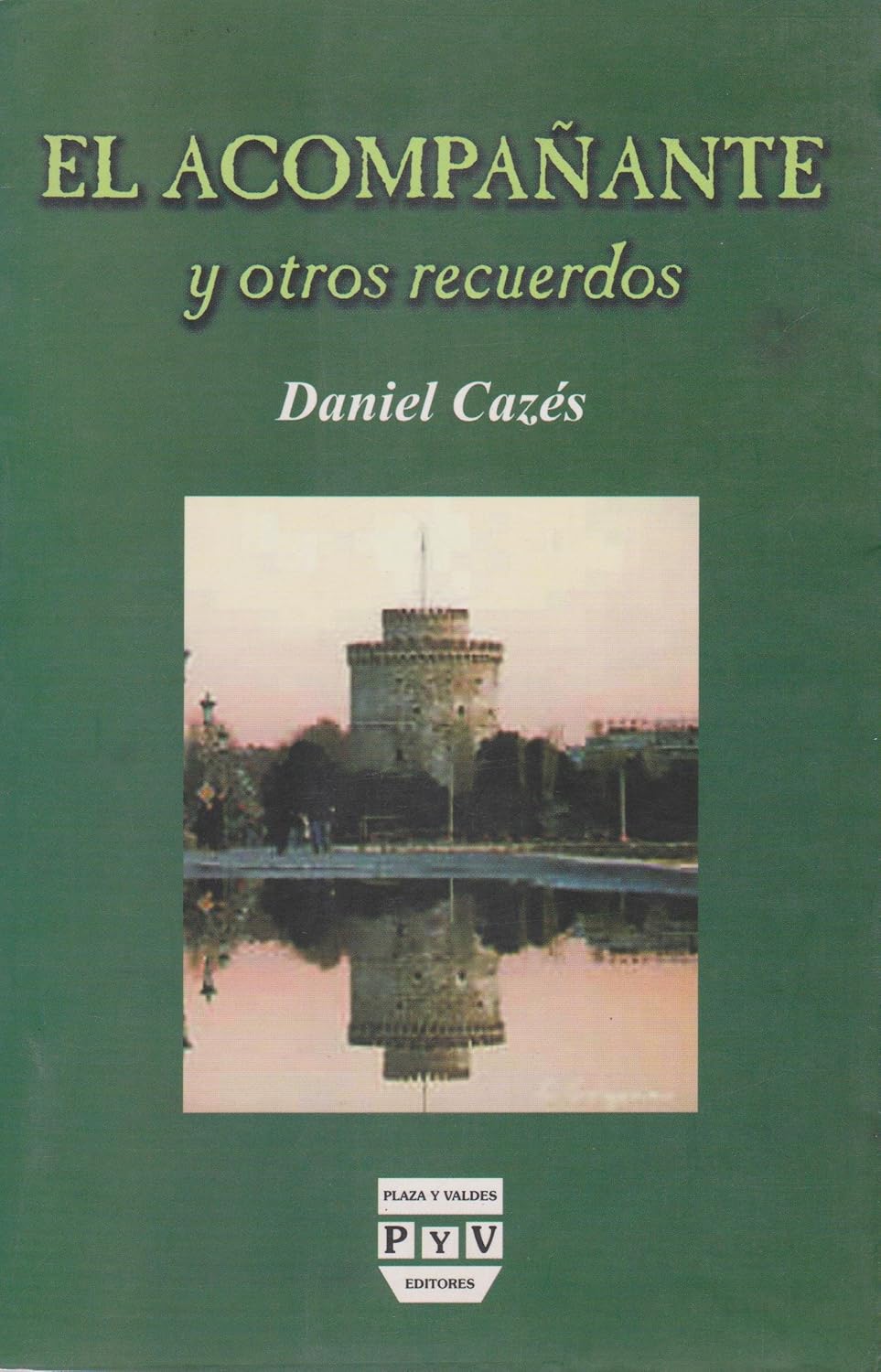 El acompanante, y otros recuerdos (Spanish Edition): Daniel Cazes ...