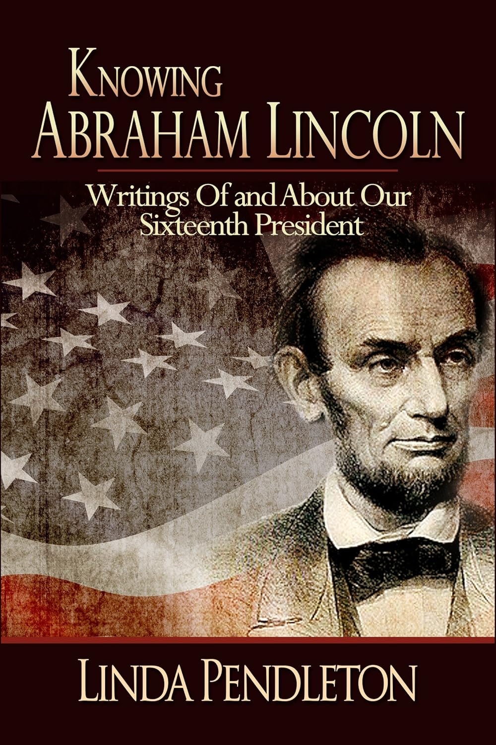 Amazon.com: Knowing Abraham Lincoln, Writings Of and About Our ...