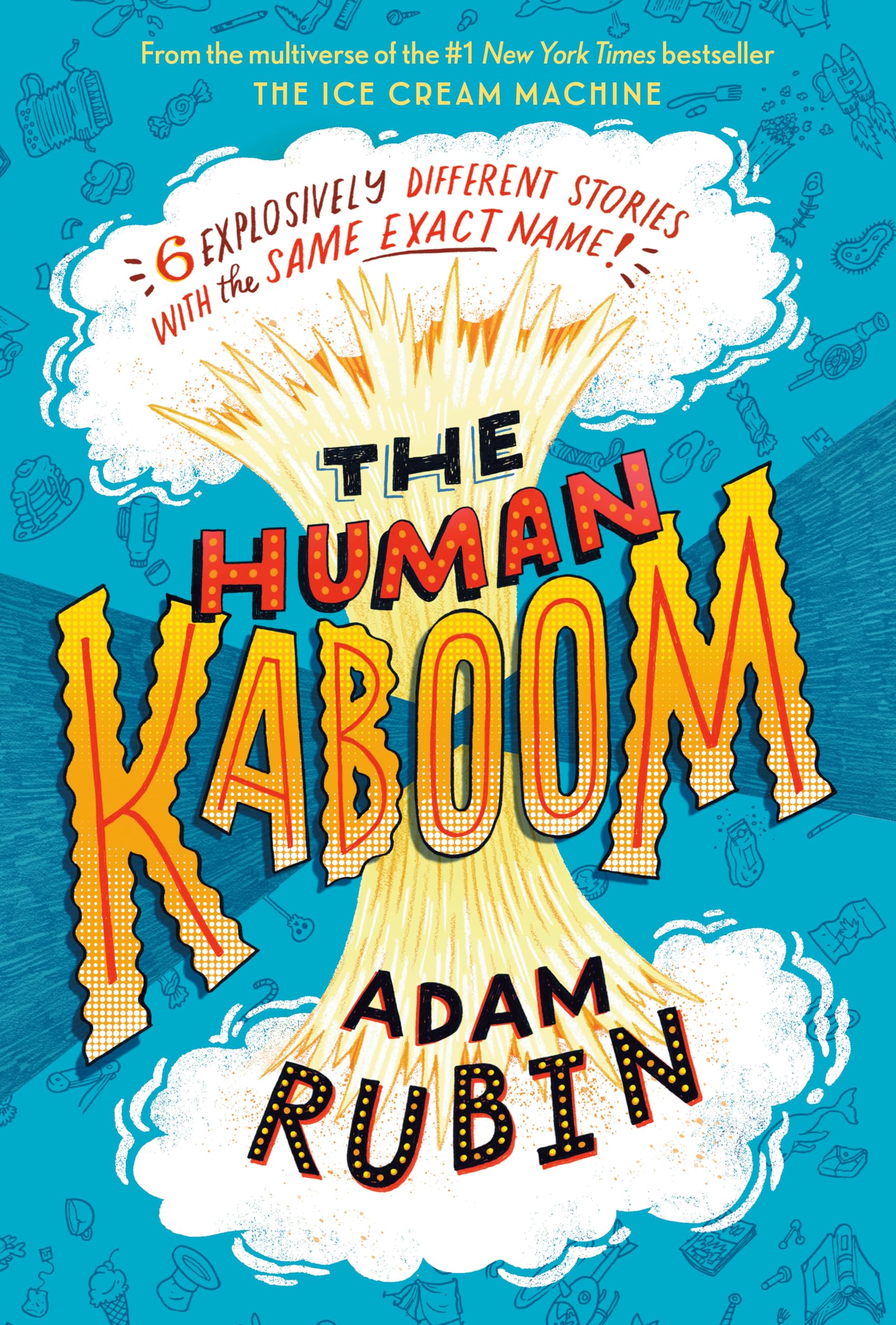 The Human Kaboom: 6 Explosively Different Stories with the Same Exact ...