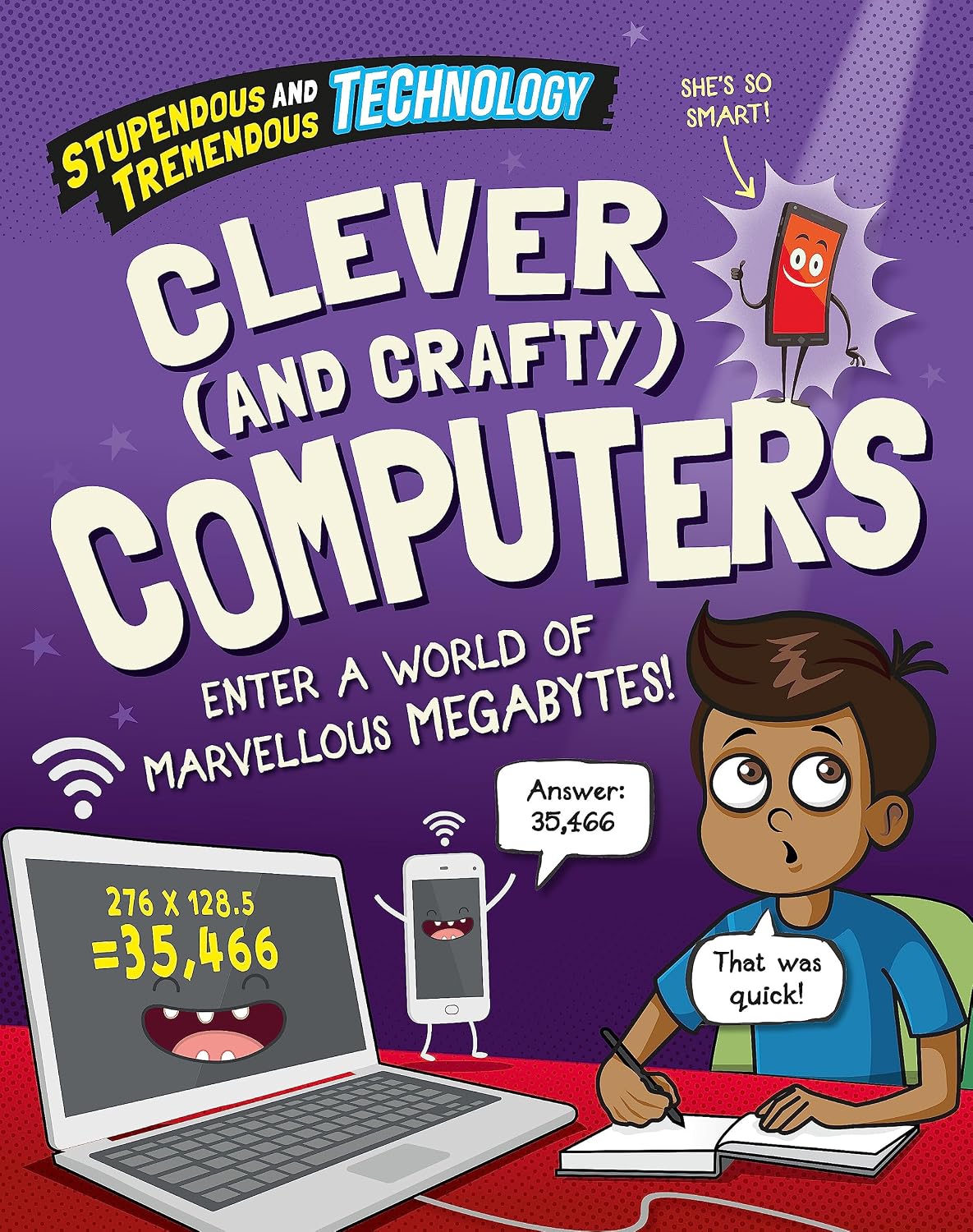 Stupendous and Tremendous Technology: Clever and Crafty Computers ...