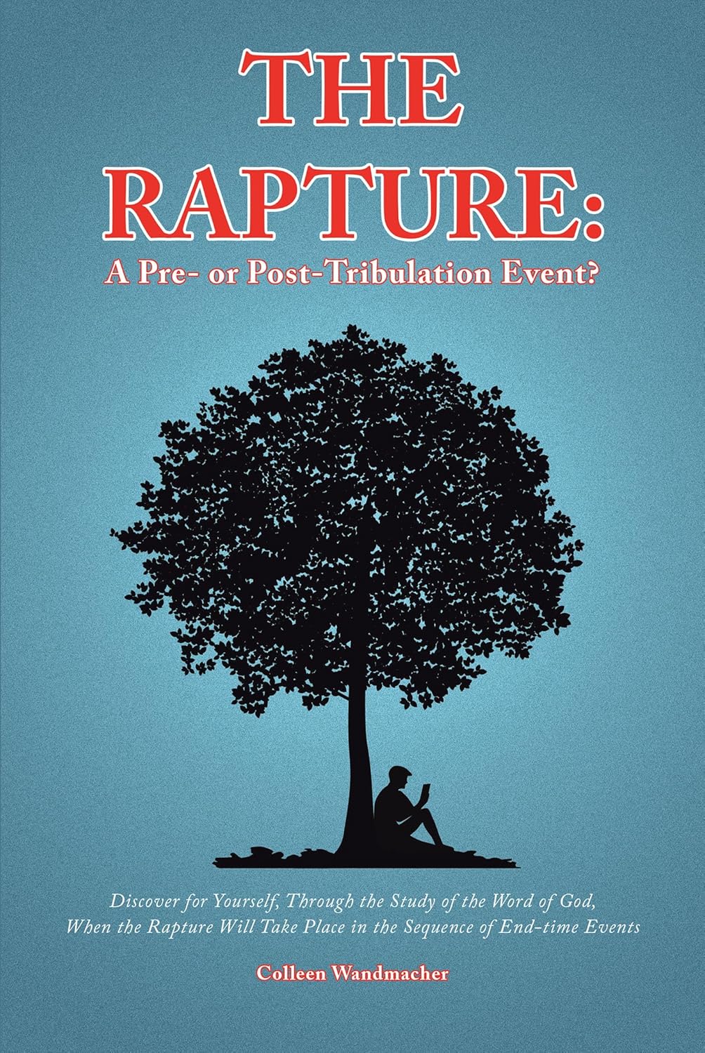The Rapture: A Pre- or Post-Tribulation Event?: Discover for yourself ...