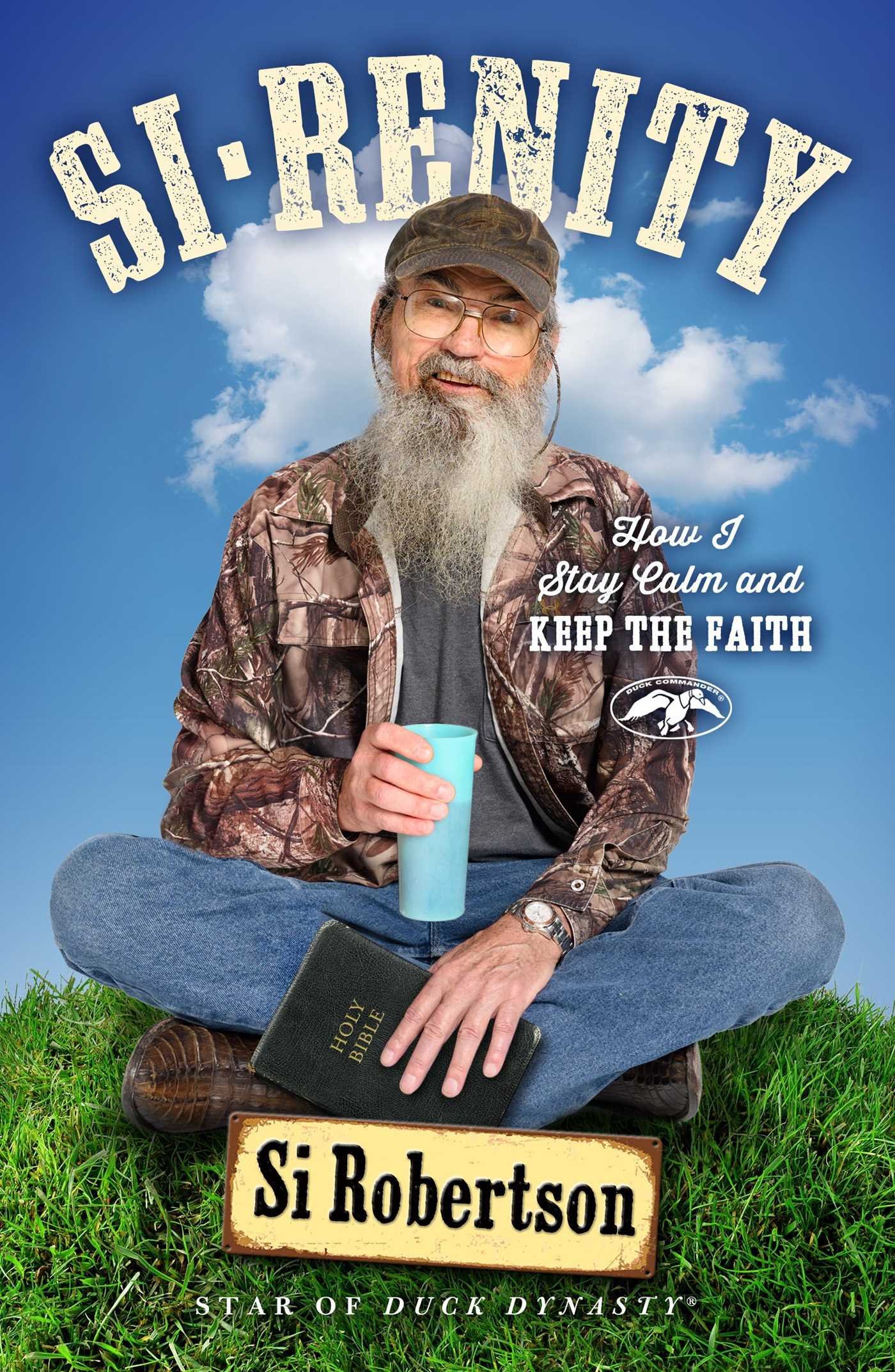 Si-renity: How I Stay Calm and Keep the Faith: Robertson, Si ...