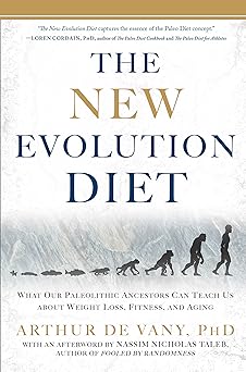 The New Evolution Diet: What Our Paleolithic Ancestors Can Teach Us ...