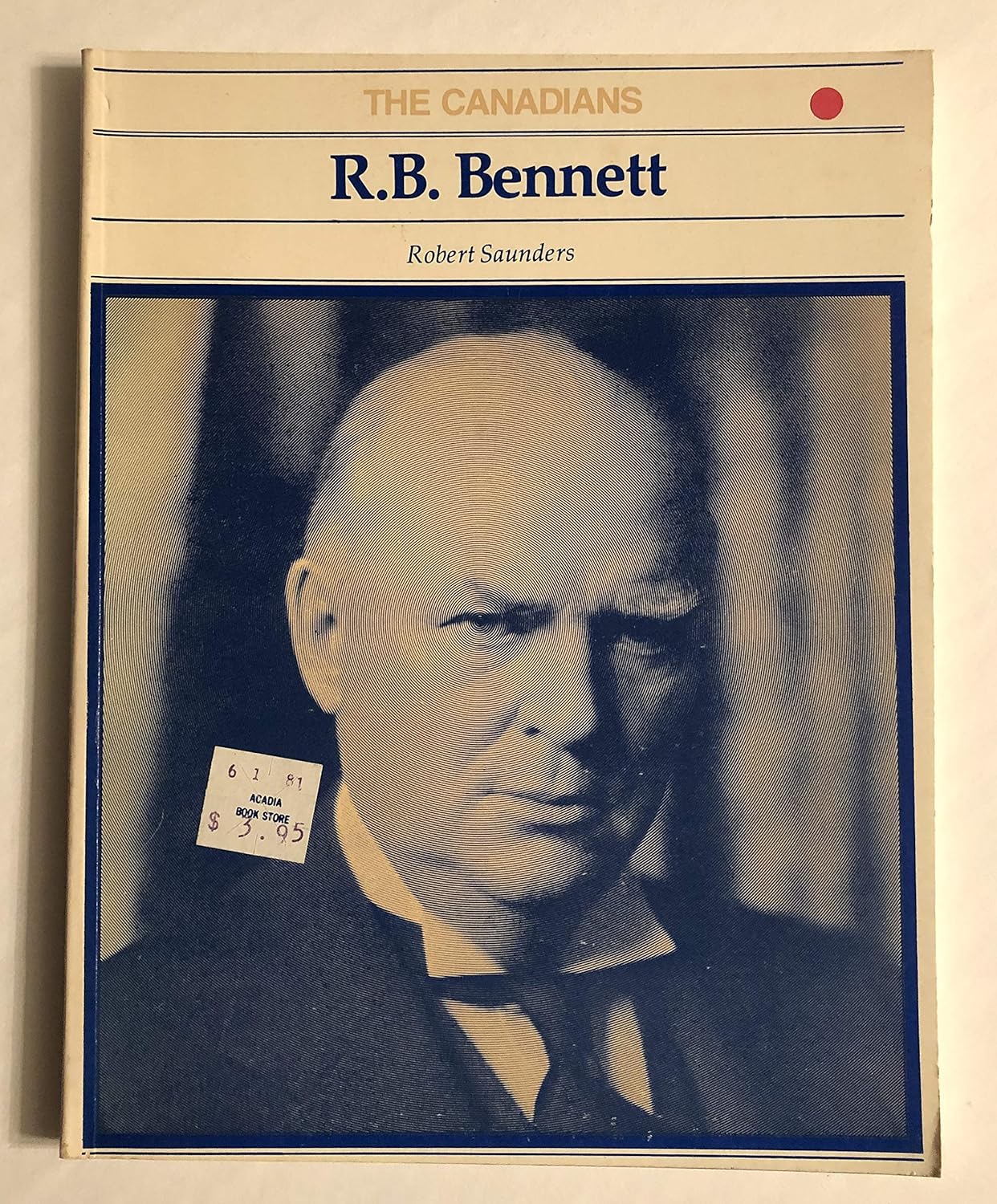 Amazon.com: R. B. Bennett (The Canadians): 9780889026537: Saunders ...