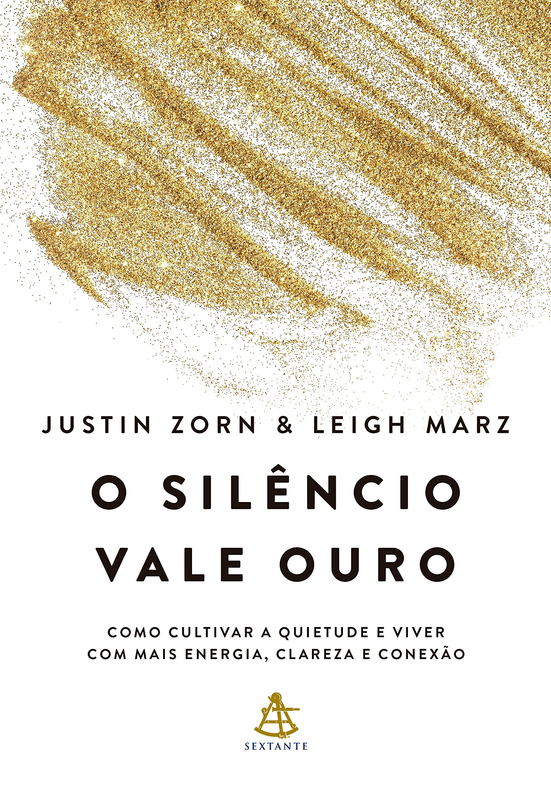 O silêncio vale ouro: Como cultivar a quietude e viver com mais energia, clareza e conexão ...