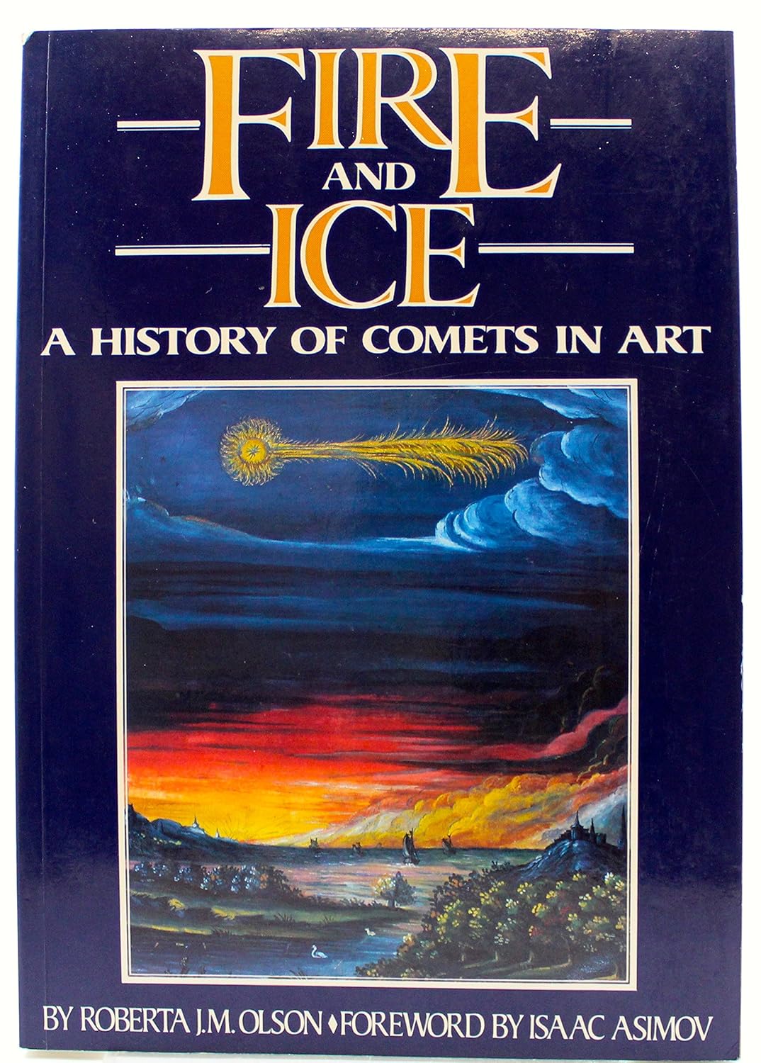 Fire and Ice: A History of Comets in Art: Olson, Roberta: 9780802772831 ...