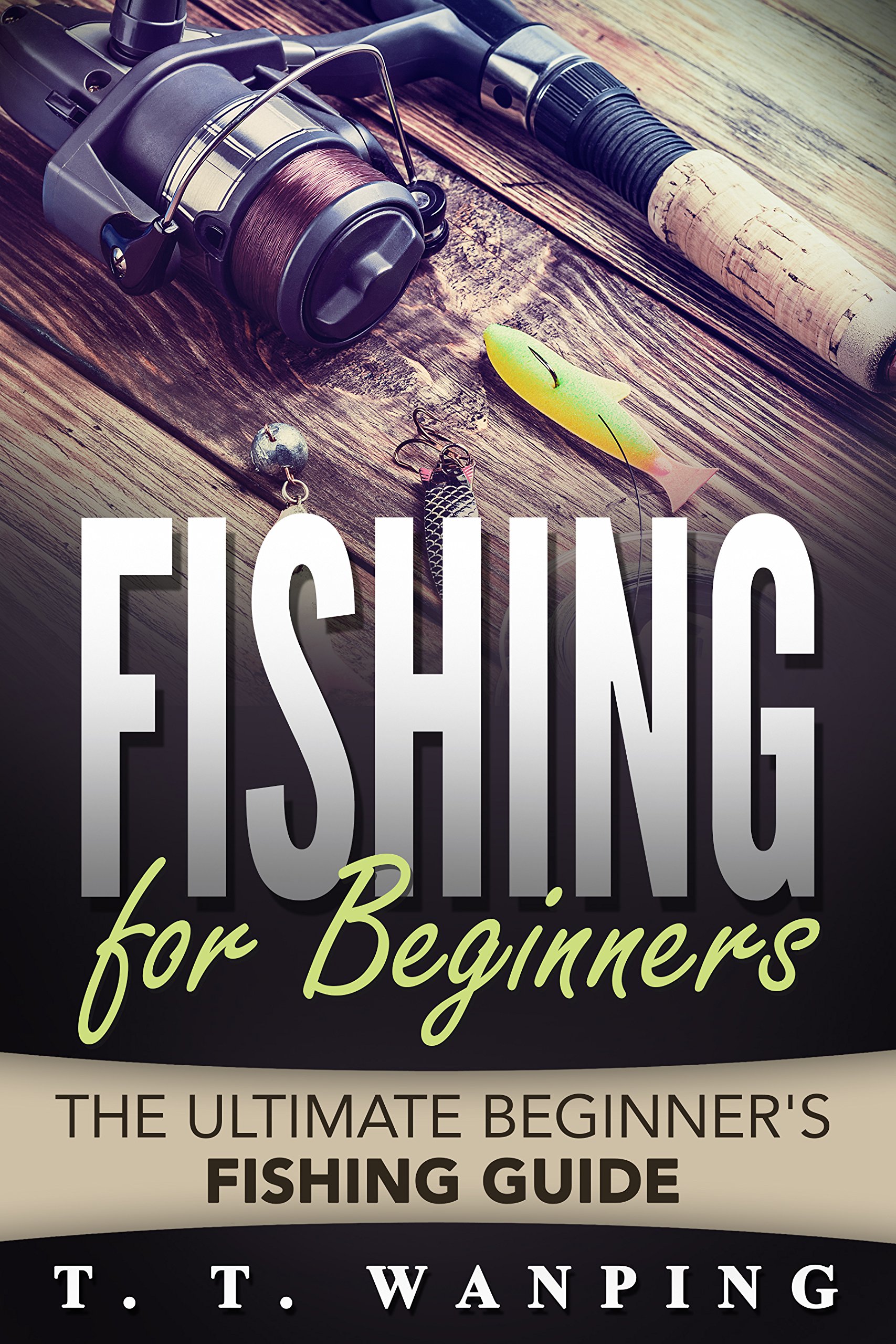 Fishing For Beginners A Beginners Fishing Guide How To Catch ...
