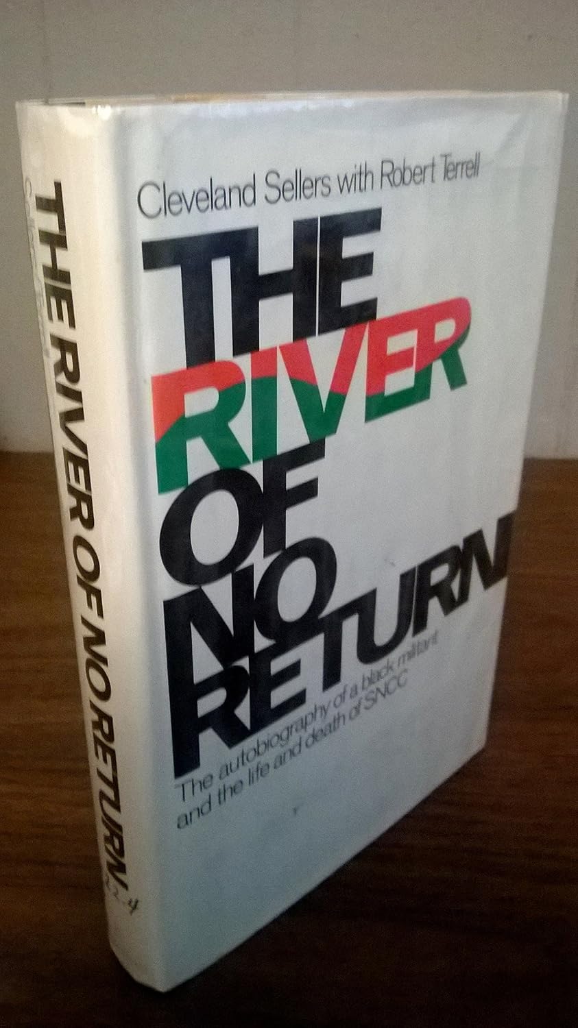 The river of no return;: The autobiography of a Black militant and the ...